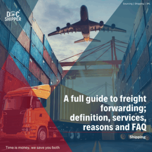 A full guide to freight forwarding: definition, services, reasons and ...